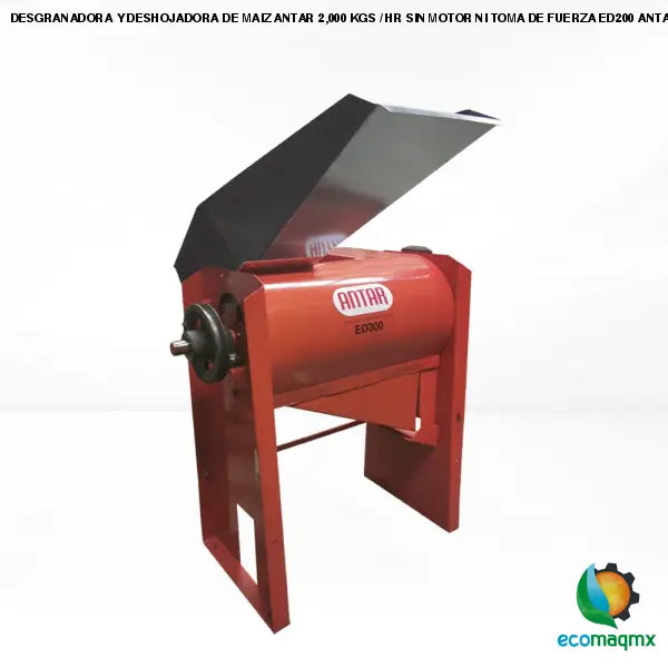 Ecomaqmx - DESGRANADORA Y DESHOJADORA DE MAIZ ANTAR 2,000 KGS / HR SIN ...