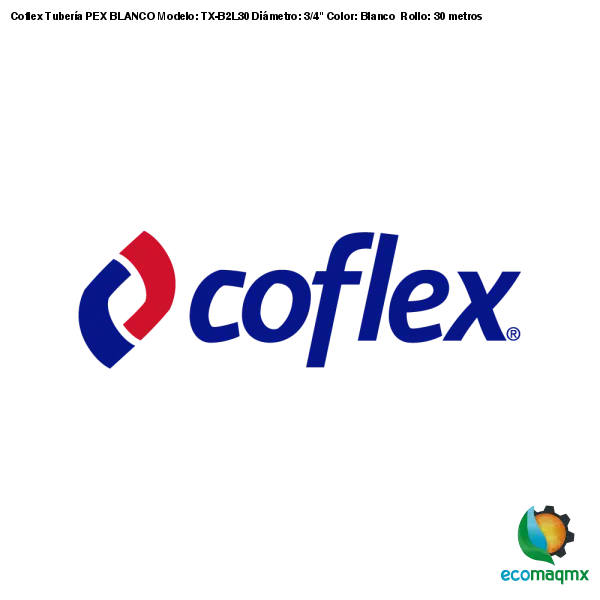 Ecomaqmx - Coflex Tubería PEX BLANCO Modelo: TX-B2L30 Diámetro: 3/4 ...
