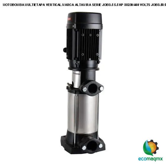 Ecomaqmx - MOTOBOMBA MULTIETAPA VERTICAL MARCA ALTAMIRA SERIE JOB3.5 5.5 HP | Ecomaqmx/ Ecomaq ...