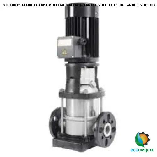Ecomaqmx - MOTOBOMBA MULTIETAPA VERTICAL MARCA ALTAMIRA SERIE TX T3.5XE55-6 DE | Ecomaqmx ...